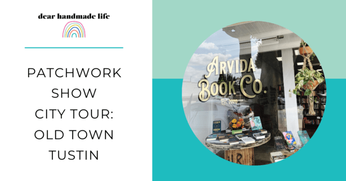 Patchwork Show City Tour: Tustin - Patchwork Show